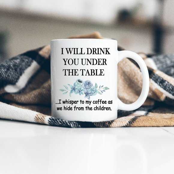 Handmade | Dining | I Will Drink You Under The Table Coffee Mug | Poshmark